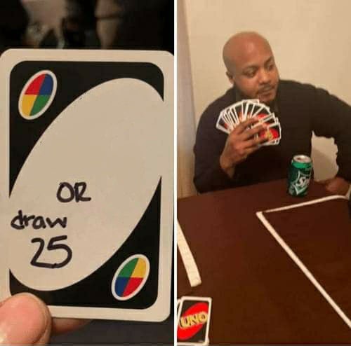 UNO Draw 25 Cards Blank Meme Template Imgflip